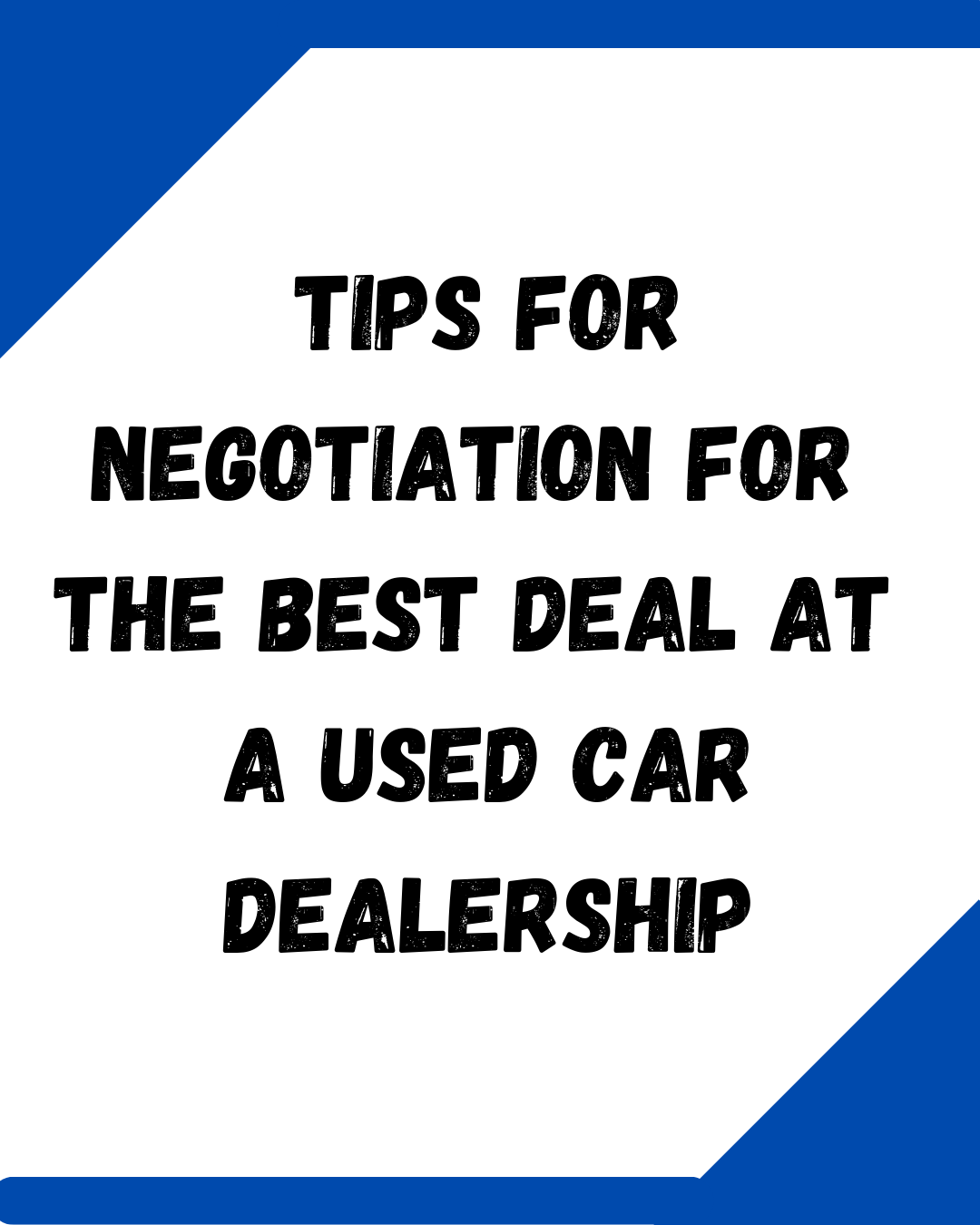 Tips for Negotiation for the Best Deal at a Used Car Dealership