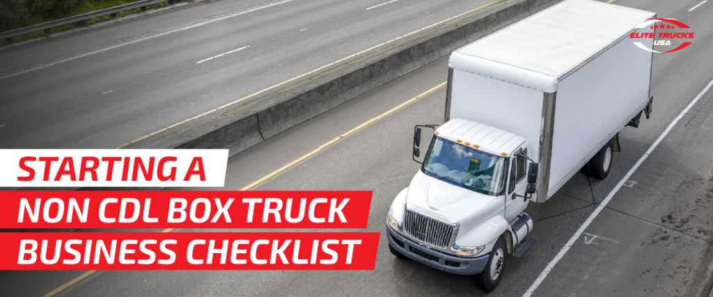 Starting a Non CDL Box Truck Business Checklist - Elite Truck USA